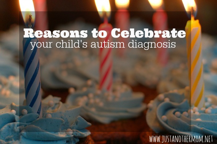 6 Important Reasons to Celebrate an Autism Diagnosis