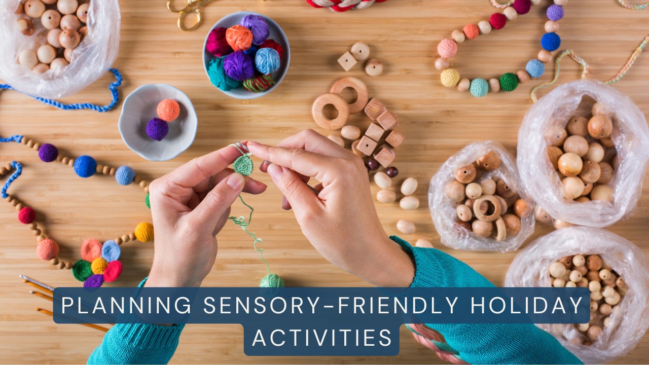 Planning Sensory-Friendly Holiday Activities for All Ages